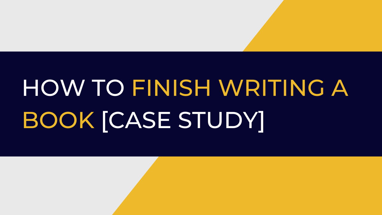 How to Finish Writing a Book: A Case Study with Gareth Benson